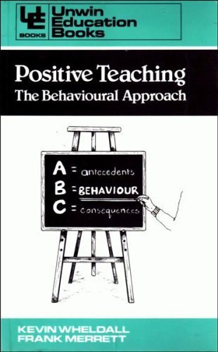 Positive Teaching: The Behavioral Approach: Wheldall, Kevin ...