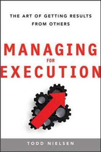 Buy Managing for Execution: The Art of Getting Results from Others Book ...