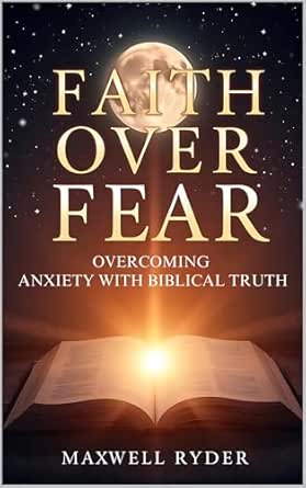 Amazon.com: Faith Over Fear: Overcoming Anxiety with Biblical Truth ...
