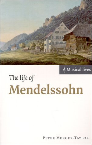 By Peter Mercer-Taylor - The Life of Mendelssohn: 1st (first) Edition ...