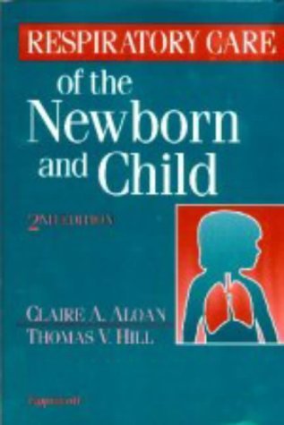 Respiratory Care of the Newborn and Child: 9780397549252: Medicine ...