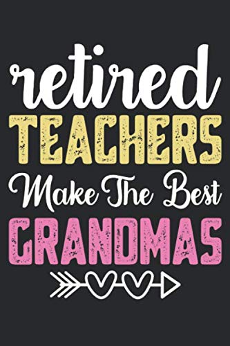 Retired Teachers Make The Best Grandmas: Retirement Gift for Teacher ...