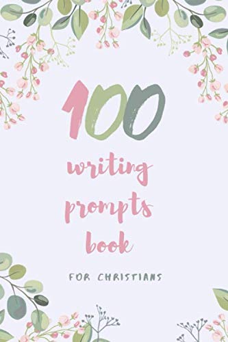 100 writing prompts book for Christians: Prayer notebook journal with ...