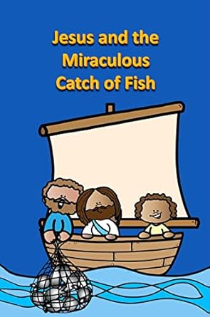 Jesus and the Miraculous Catch of Fish (Bible for Children Book 28 ...