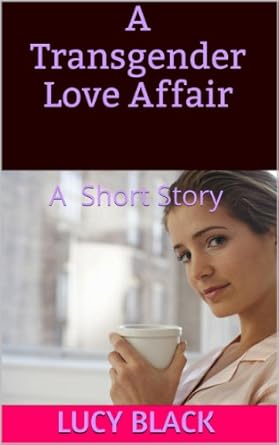 A Transgender Love Affair: A Short Story - Kindle edition by Black ...
