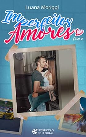 Imperfeitos Amores: Parte 2 eBook : Moriggi, Luana, Abramo, Mariana : Amazon.com.br: Loja Kindle