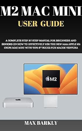 Amazon.com: M2 Mac Mini User Guide: A Complete Step By Step Manual for ...
