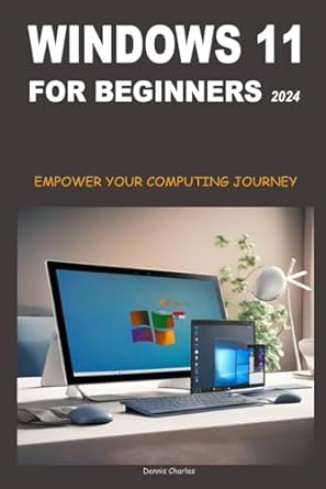 Amazon | WINDOWS 11 FOR BEGINNERS 2024: EMPOWER YOUR COMPUTING JOURNEY ...