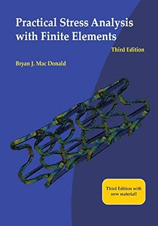 Practical Stress Analysis with Finite Elements (3rd Edition) eBook : Mac Donald, Bryan: Amazon ...