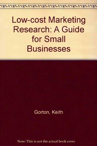 Low-Cost Marketing Research: A Guide for Small Businesses: Gorton ...