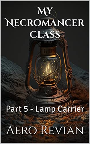 My Necromancer Class: Part 5 - Lamp Carrier - Kindle edition by Revian ...