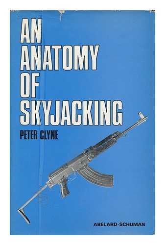 An anatomy of skyjacking: Clyne, Peter: 9780200721042: Amazon.com: Books