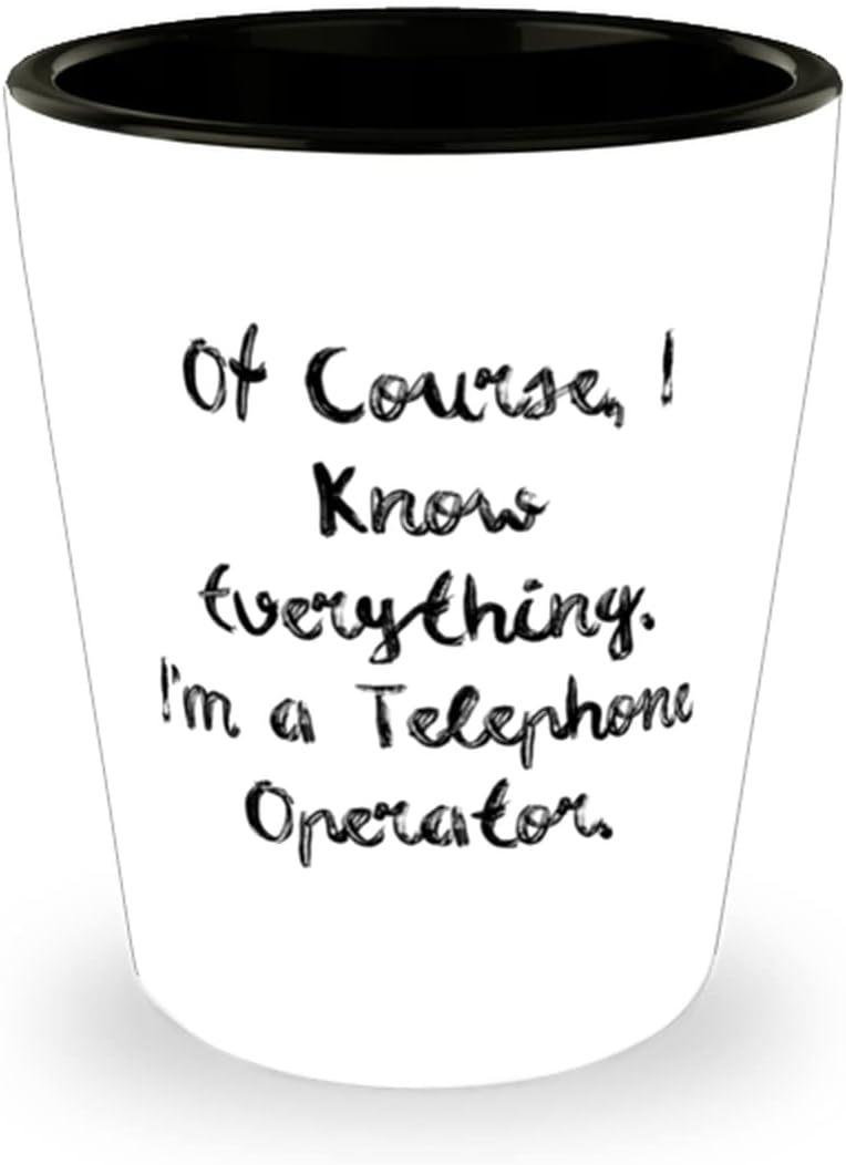 Amazon.com | Joke Telephone operator Shot Glass, Of Course, I Know ...