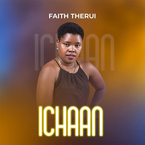 Ichaan by Faith Therui on Amazon Music Unlimited
