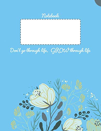 Don't go through life, GROW through life notebook plus Table of ...