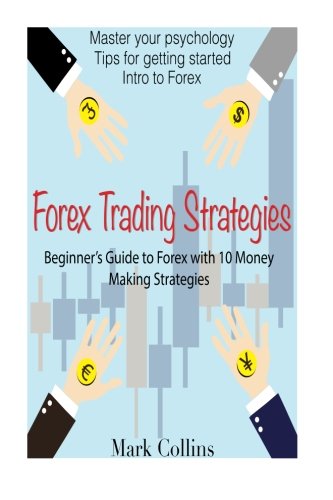 Forex Trading Strategies: Beginner's Guide to Forex with 10 Money ...