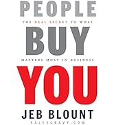 People Buy You: The Real Secret to what Matters Most in Business (Jeb ...