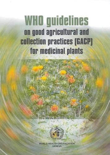 WHO Guidelines on Good Agricultural and Collection Practices (GACP) for ...
