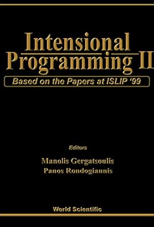 Intensional Programming II: Based on the Papers at Islip '99 ...