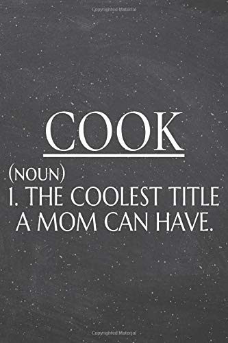 Amazon.com: Cook (noun) 1. The Coolest Title A Mom Can Have.: Cook Dot ...