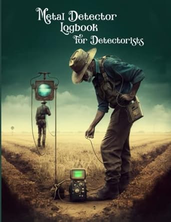 Metal Detector Logbook for Detectorists: This Log Book for Metal ...