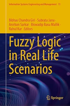 Fuzzy Logic in Real Life Scenarios (Information Systems Engineering and ...