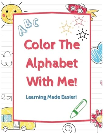 My Alphabet Coloring Book: An easy alphabet coloring book to help kids ...