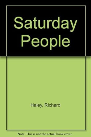 The Saturday people: Haley, Richard: 9780434311606: Amazon.com: Books