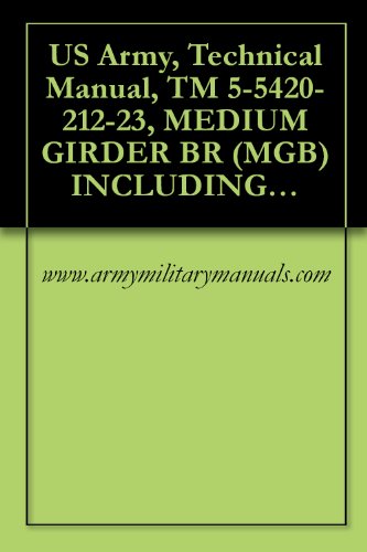 US Army, Technical Manual, TM 5-5420-212-23, MEDIUM GIRDER BR (MGB ...