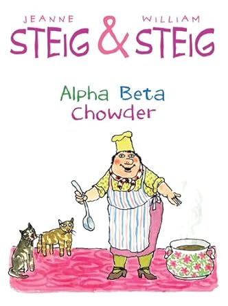 Alpha Beta Chowder : Steig, Jeanne, Steig, William: Amazon.co.za: Books