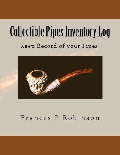 Collectible Pipes Inventory Log: Keep track of your pipes and supplies ...