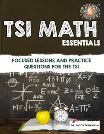 TSI Math Essentials: Focused Lessons and Practice Questions for the TSI ...