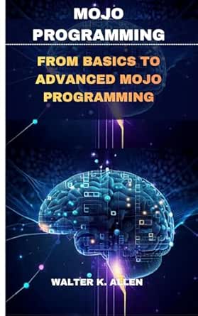 MOJO PROGRAMMING: FROM BASICS TO ADVANCED MOJO PROGRAMMING eBook : K. ALLEN, WALTER: Amazon.in ...