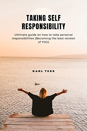TAKING SELF RESPONSIBILITY: Ultimate guide on how to take personal ...