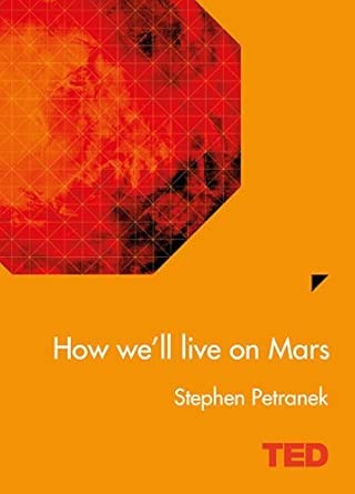 HOW WE'LL LIVE ON MARS # TED : STEPHEN PETRANEK: Amazon.in: Books