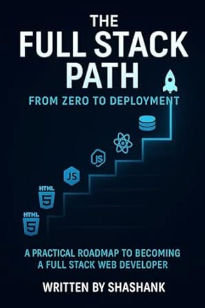 The Full Stack Path: From Zero to Deployment: A Beginner-Friendly Guide ...