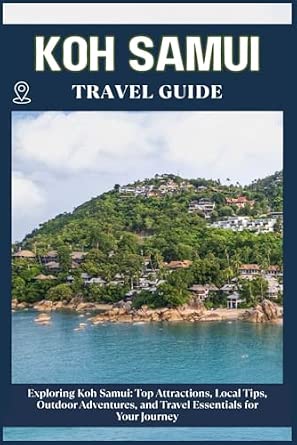 KOH SAMUI TRAVEL GUIDE: Top Attractions, Local Tips, Outdoor Adventures ...