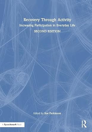 Recovery Through Activity: Increasing Participation in Everyday Life ...