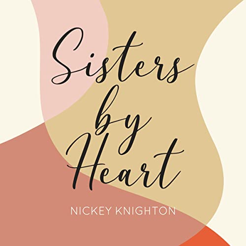 Amazon.com: Sisters by Heart (Audible Audio Edition): Nickey Knighton ...