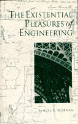 Existential Pleasures of Engineering: Samuel C. Florman: 9780285632776 ...