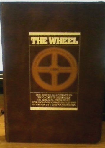 The Wheel Illustration: Six Cassette Messages on Biblical Principles ...