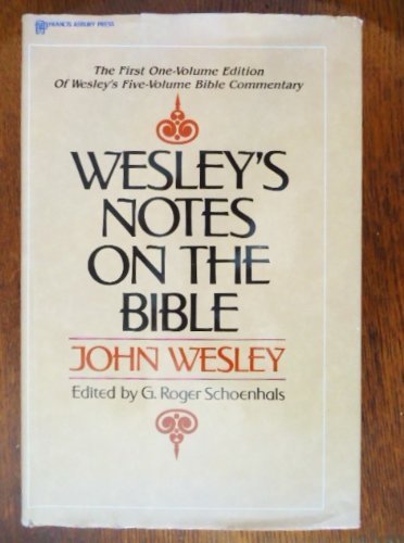 Wesley's Notes on the Bible: Wesley, John, Schoenhals, Roger G ...