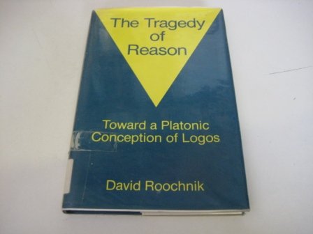 Amazon.com: The Tragedy of Reason: Towards a Platonic Conception of ...