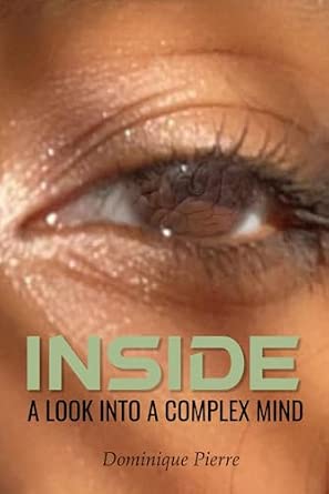 Inside: A Look Into A Complex Mind: Pierre, Dominique: 9798899400551 ...