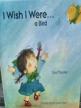Amazon I Wish I Were A Bird 9781558583160 Tharlet Eve Books