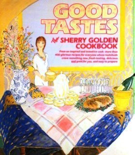 Good Tastes: The Sherry Golden Cookbook: Golden, Sherry Lazar ...