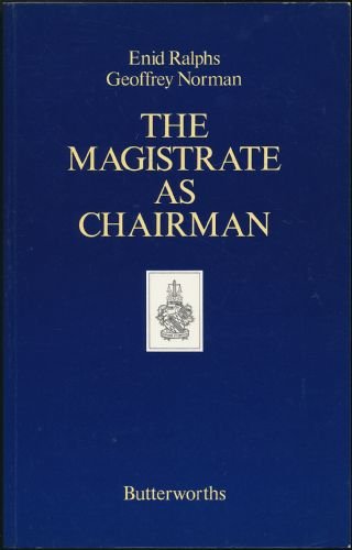 The Magistrate as Chairman: Ralphs, Enid; Norman, Geoffrey ...