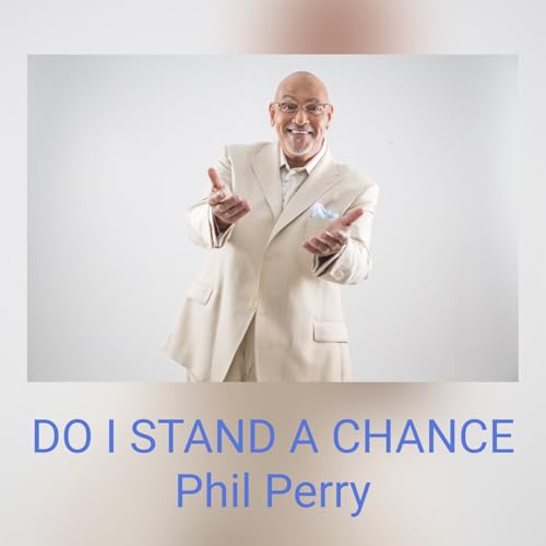DO I STAND A CHANCE by Phil Perry on Amazon Music - Amazon.com