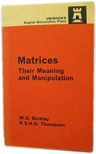 Matrices Meaning Manip Uni: Bickley, W. G.; Thompson, R. S. H. G ...