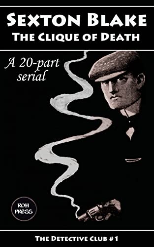 Sexton Blake: The Clique of Death: Detective Club #1: Also includes the ...